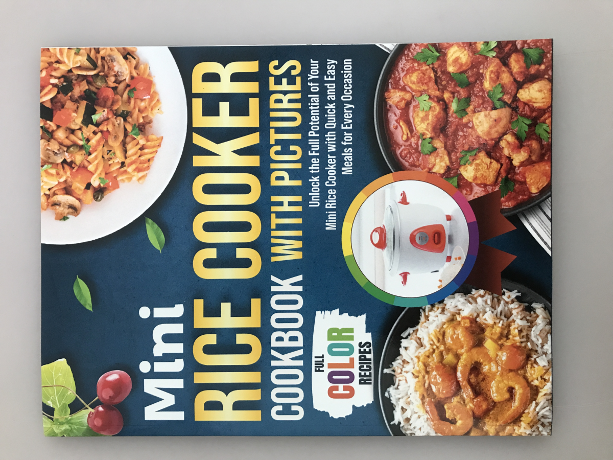 Mini Rice Cooker Cookbook With Pictures: Unlock the Full Potential of ...